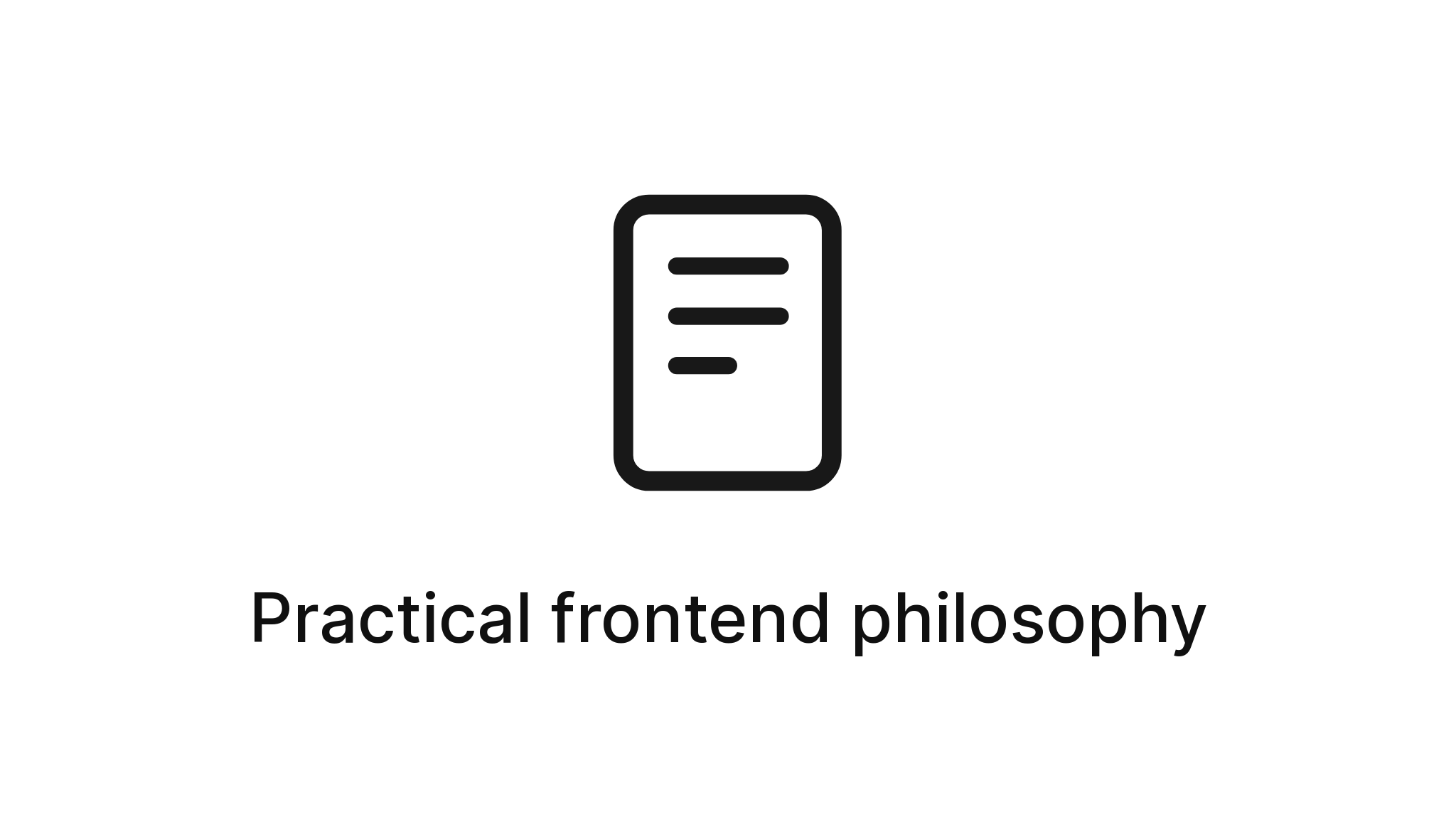 Practical frontend philosophy - jaredgorski.org
