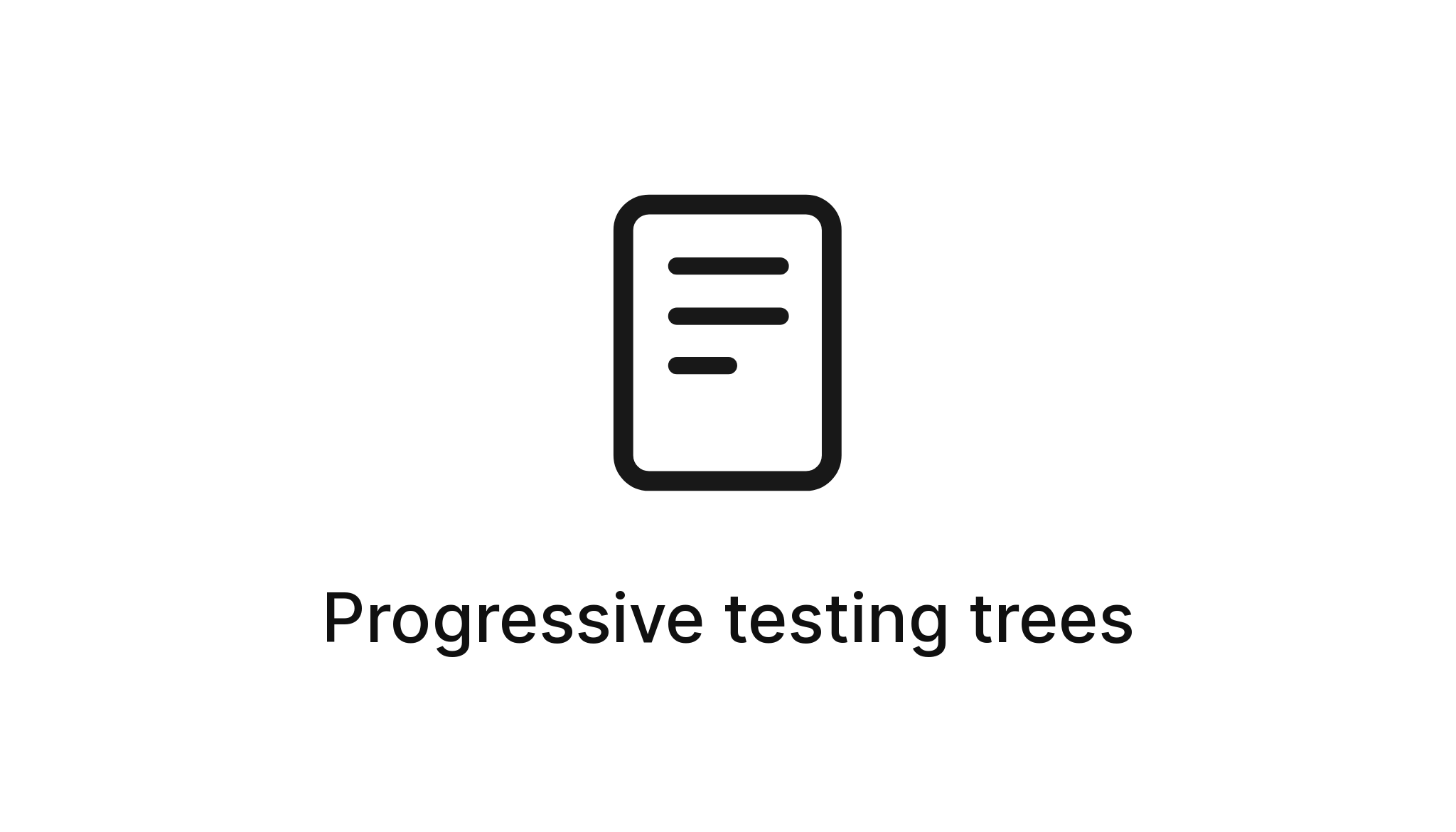 Progressive testing trees - jaredgorski.org